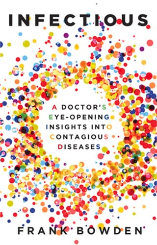 Infectious: A doctor's eye-opening insights into contagious diseases by ...