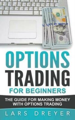Options Trading: For Beginners: The Guide For Making Money With Options ...