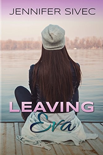 LEAVING EVA: EVA SERIES, BOOK 1 (VOLUME 1) By Jennifer Sivec & Rogena ...