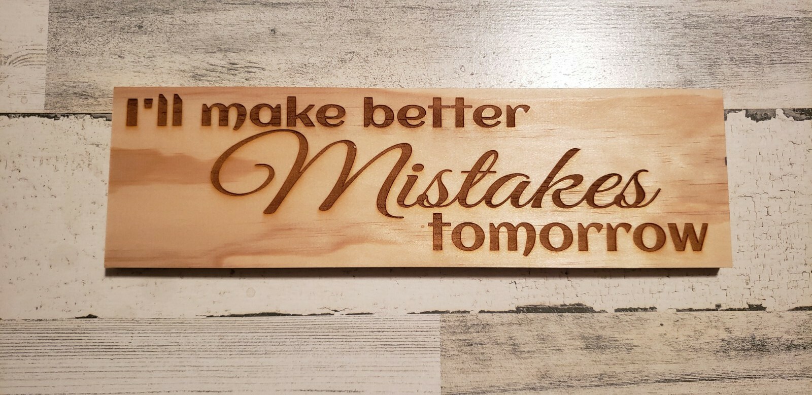 Home decor Wooden engraved sign 18x5.5 inches Lxw I'll make better ...