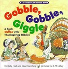 GOBBLE, GOBBLE, GIGGLE: A BOOK STUFFED WITH THANKSGIVING By Katy Hall ...