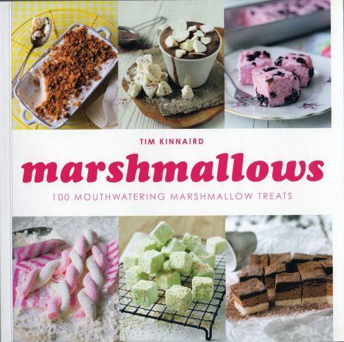 Marshmallows : 100 Mouthwatering Marshmallow Treats by Tim Kinnaird ...