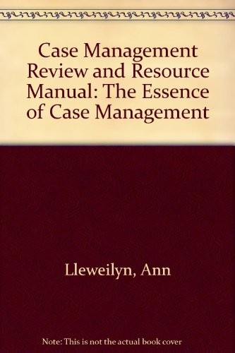 CASE MANAGEMENT REVIEW AND RESOURCE MANUAL: THE ESSENCE OF By Ann Lleweilyn 9781558101678| eBay