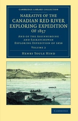 NARRATIVE OF THE CANADIAN RED RIVER EXPLORING EXPEDITION By Henry Youle ...