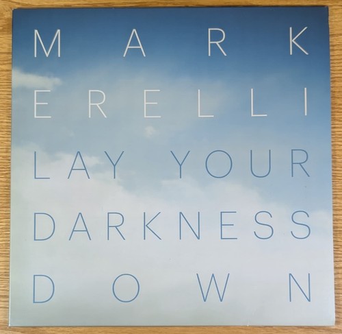 MARK ERELLI – LAY YOUR DARKNESS DOWN - COLORED BLUE - VINYL LP - X52 ...