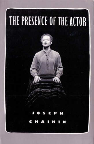 Joseph Chaikin The Presence of the Actor (Paperback) (UK IMPORT ...