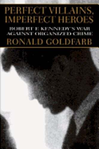 Perfect Villians, Imperfect Heroes by Ronald L Goldfarb: New ...