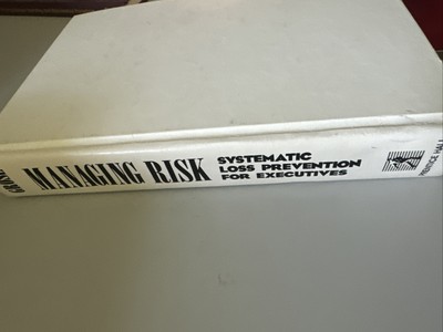Managing Risk : Systematic Loss Prevention for Executives: Systems ...