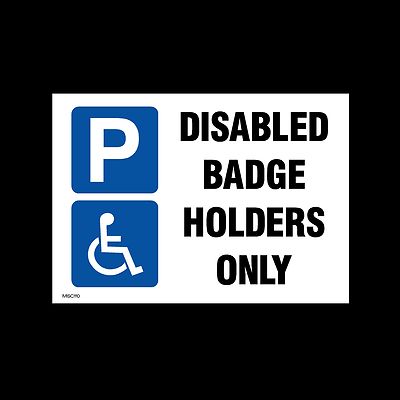 Disabled Badge Holders Only Rigid Plastic Sign OR Sticker A6 A5 A4 ...
