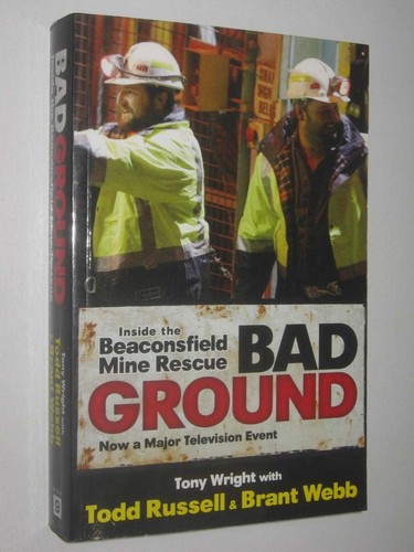 Bad Ground - Inside the Beaconsfield Mine Rescue by Tony Wright Medium ...
