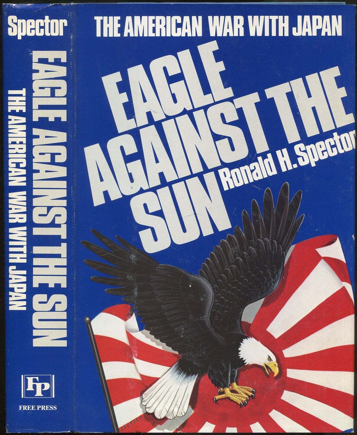 Ronald H SPECTOR / Eagle Against The Sun The American War With Japan ...