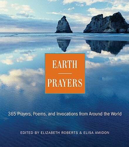Earth Prayers: 365 Prayers, Poems, and Invocations from Around the ...