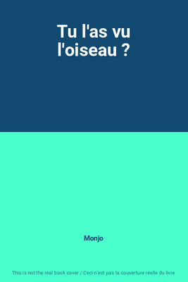 Tu l'as vu l'oiseau ? de Monjo | eBay