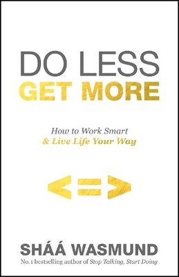 Do Less, Get More: How to Work Smart ..., Wasmund, Sháá | eBay Australia