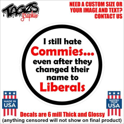 I Still Hate Commies..... Printed & Laminated Window Decal Sticker Car ...