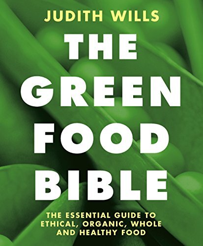 The Green Food Bible By Judith Wills 9781905811182 | eBay