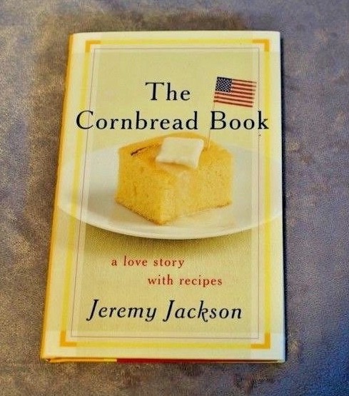 The Cornbread Book : A Love Story with Recipes by Jeremy Jackson ...