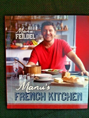 MANU FEILDEL ~ MANU'S FRENCH KITCHEN COOKBOOK | eBay Australia