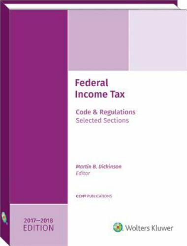 Federal Income Tax: Code and Regulations--Selected Sections (2017-2018 ...