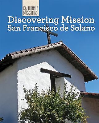Discovering Mission San Francisco Solano by Oscar Cantillo (2014, Library Binding) for sale ...