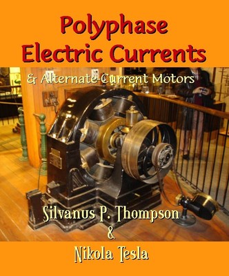 Polyphase Electric Currents and Alternate Current Motors : Tesla ...