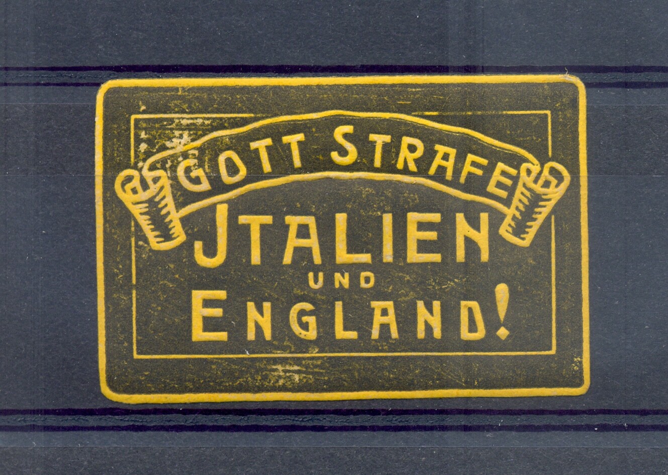 GERMANY PROPAGANDA LABEL WW I=GOTT STRAFE ITALIEN UND ENGLAND (YELLOW ...