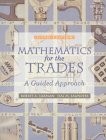 MATHEMATICS FOR THE TRADES: A GUIDED APPROACH By Robert A. Carman & Hal ...