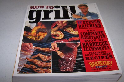 How to Grill : The Complete Illustrated Book of Barbecue Techniques ...