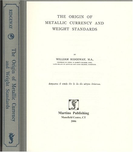 THE ORIGIN OF METALLIC CURRENCY AND WEIGHT STANDARDS By William ...