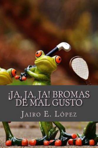 ¡Ja, Ja, Ja! Bromas de Mal Gusto by Jairo López (2016, Trade Paperback ...