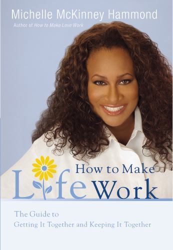 How to Make Life Work: The Guide to Getting It Together and Keeping It ...