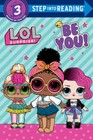 Be You (LOL Surprise) (Step into Reading) - Library Binding - GOOD ...