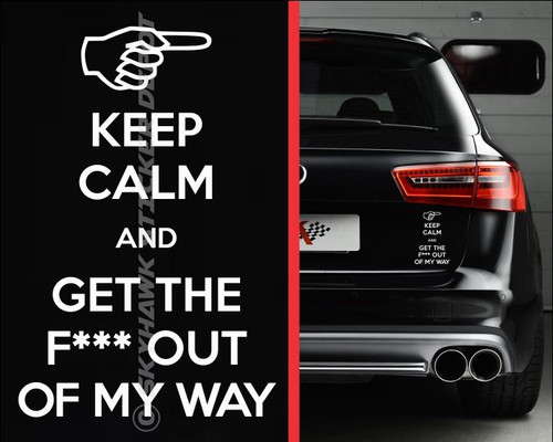 KEEP CALM GET OUT MY WAY Funny Bumper Sticker Vinyl Decal Car Truck JDM ...