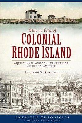 Richard V. Simpson Historic Tales of Colonial Rhode Island (Tascabile ...