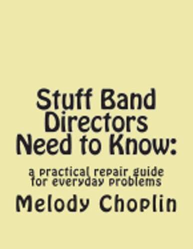 Stuff Band Directors Need to Know: a practical repair guide for ...