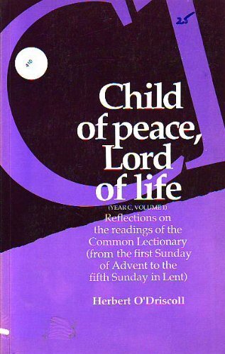 Child of Peace, Lord of Life: Year C Vol 1 By Herbert O'Driscoll ...