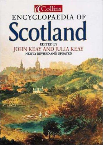 Collins Encyclopaedia of Scotland by Julia Keay and John Keay (2001 ...