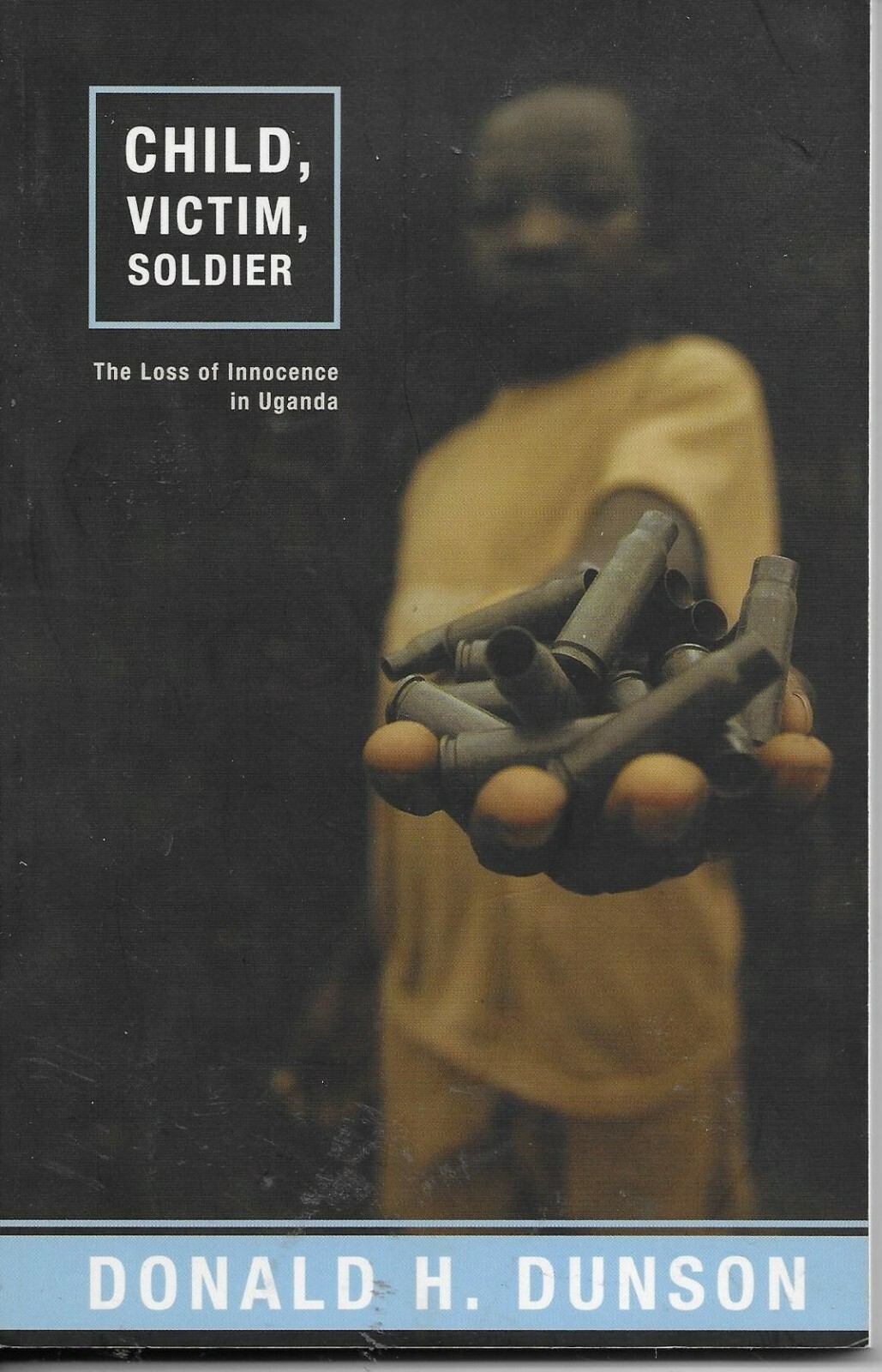 Child Victim Soldier by Donald Dunson SIGNED 2008 Uganda Africa ...