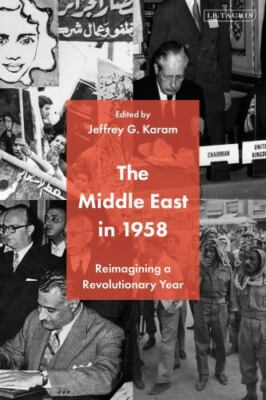 Middle East in 1958 : Reimagining a Revolutionary Year, Hardcover by ...