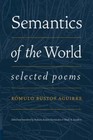 Semantics of the World: Selected Poems by Rómulo Bustos Aguirre: New 9780826364241| eBay