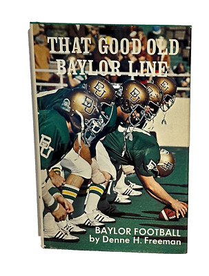 That Good Old Baylor Line Baylor Football By Denne H. Freeman 1975 ...