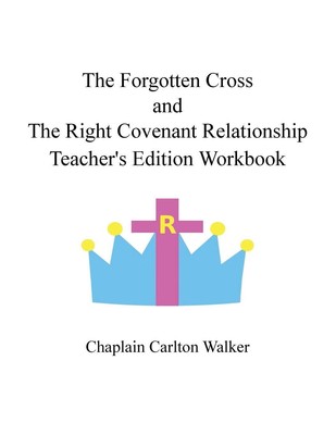 Chaplain Carlton Walker | The Forgotten Cross and the Right Covenant ...