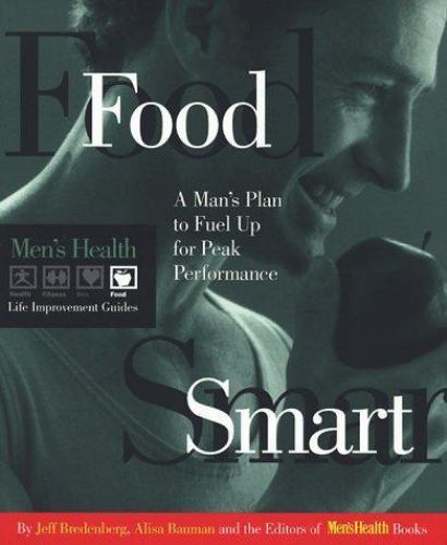 Food Smart : A Man's Plan to Fuel up for Peak Performance by Jeff ...
