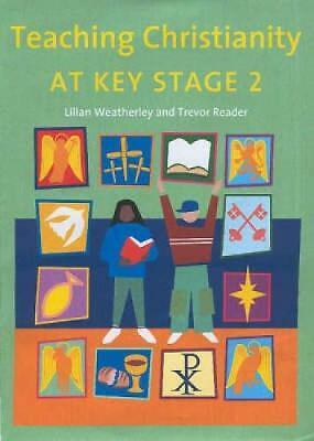 Teaching Christianity at Key Stage 2 by Lilian Weatherley, Trevor ...