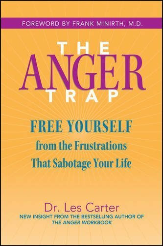 The Anger Trap: Free Yourself from the Frustrat, Carter, Minirth+ ...