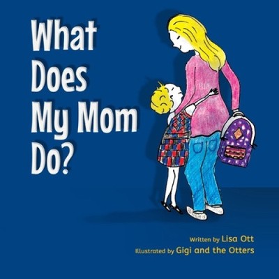 What Does My Mom Do? by Lisa Ott [Paperback] | eBay