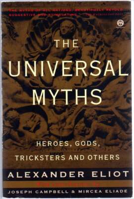 Alexander ELIOT / Universal Myths Heroes Gods Tricksters and Others ...