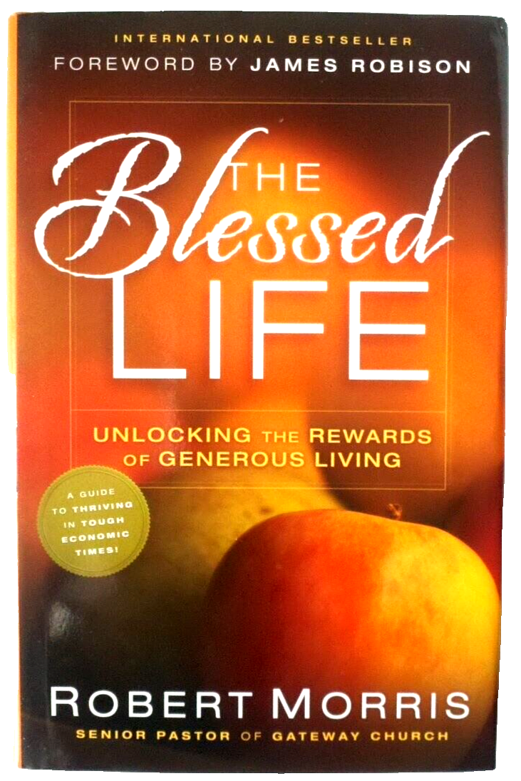 THE BLESSED LIFE: Unlock the REWARDS of GEREROUS LIVING~ Robert Morris ...