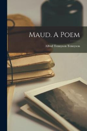 Maud. A Poem by Lord Alfred Tennyson Paperback Book for sale online | eBay