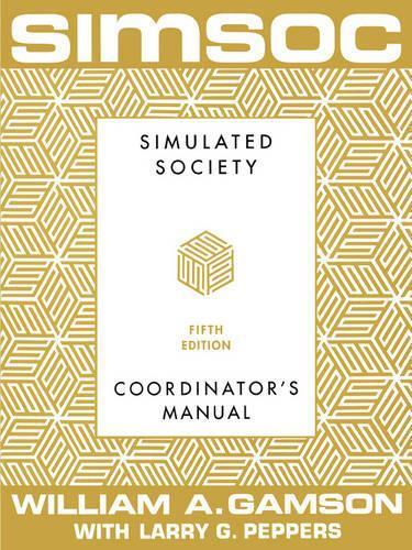 William A. Gamson SIMSOC: Simulated Society, Coordinator's Manual ...